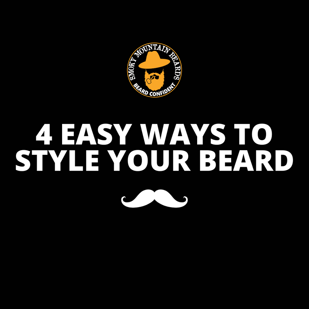 4 Easy Ways to Style Your Beard | Smoky Mountain Beard Co.